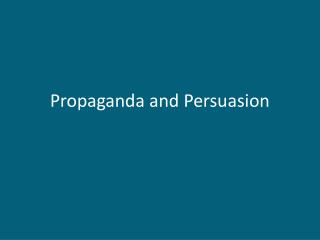 PPT - Propaganda and Persuasion PowerPoint Presentation, free download ...