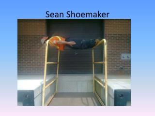 PPT - Sean Shoemaker PowerPoint Presentation, free download - ID:2594360