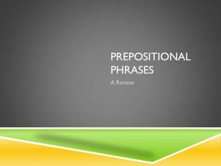 PPT - Prepositional Phrases PowerPoint Presentation, free download - ID:2599546