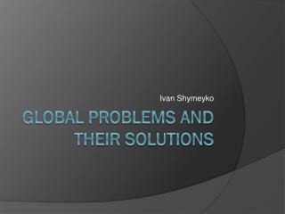 PPT - Global Problems and their solutions PowerPoint Presentation, free ...