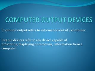 PPT - COMPUTER OUTPUT DEVICES PowerPoint Presentation, free download ...