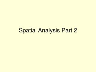PPT - Spatial Analysis Part 2 PowerPoint Presentation, free download ...