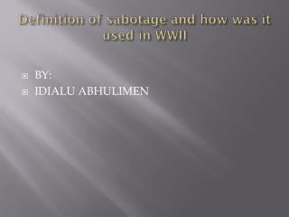 PPT - Definition of sabotage and how was it used in WWII PowerPoint ...