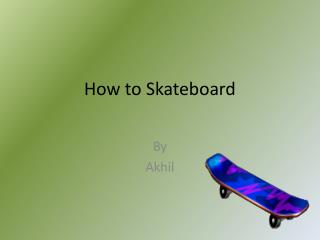 PPT - How to Skateboard PowerPoint Presentation, free download - ID:2637358