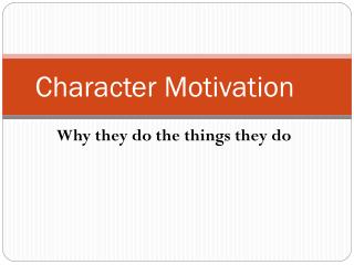 PPT - Character Motivation PowerPoint Presentation - ID:1986625