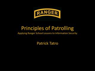 PPT - Principles of Patrolling Applying Ranger School Lessons to ...