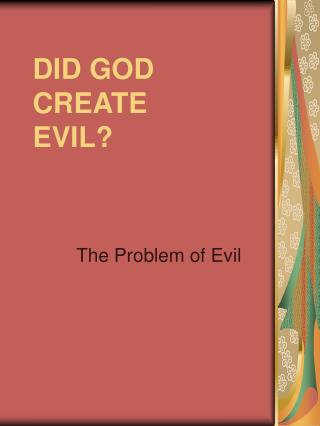 PPT - DID GOD CREATE EVIL? PowerPoint Presentation, free download - ID ...