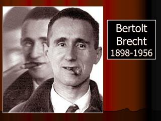 PPT - Bertolt Brecht 1898-1956 PowerPoint Presentation - ID:912330