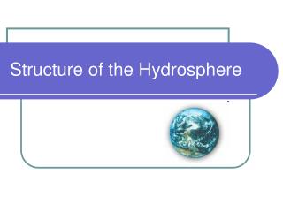 PPT - Structure of the Hydrosphere PowerPoint Presentation, free ...