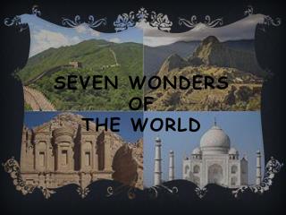 PPT - SEVEN WONDERS OF THE WORLD PowerPoint Presentation, free download ...