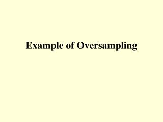 PPT - Example of Oversampling PowerPoint Presentation, free download ...