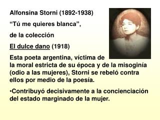 PPT - Alfonsina Storni (1892-1938) “Tú me quieres blanca”, PowerPoint ...