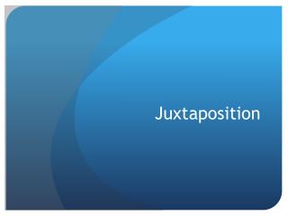 PPT - Juxtaposition PowerPoint Presentation, free download - ID:2723312