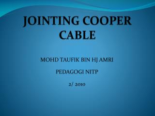 PPT - JOINTING COOPER CABLE PowerPoint Presentation, free download - ID ...
