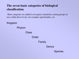 The 7 levels of classification are as follows kingdom phylum class ...
