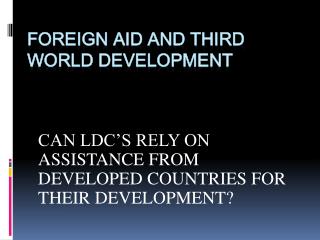 PPT - FOREIGN AID AND THIRD WORLD DEVELOPMENT PowerPoint Presentation ...