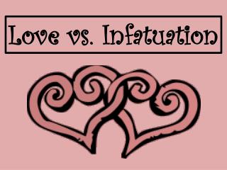 PPT - Love vs. Infatuation PowerPoint Presentation, free download - ID ...