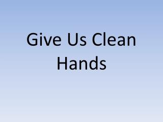 PPT - Give Us Clean Hands PowerPoint Presentation, free download - ID ...