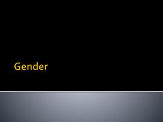 PPT - Gender PowerPoint Presentation, free download - ID:2763236