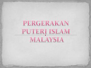 PPT - PERGERAKAN PUTERI ISLAM MALAYSIA PowerPoint Presentation, free ...