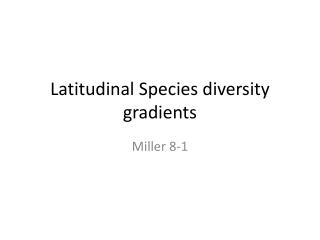 PPT - Latitudinal Species diversity gradients PowerPoint Presentation ...