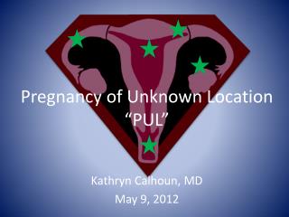 PPT - Pregnancy of Unknown Location “PUL” PowerPoint Presentation, free ...