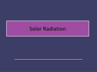 PPT - Solar Radiation PowerPoint Presentation, free download - ID:2797134