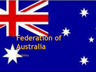 PPT - Federation of Australia PowerPoint Presentation, free download ...