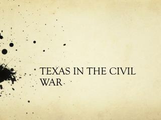 PPT - TEXAS IN THE CIVIL WAR PowerPoint Presentation, free download ...