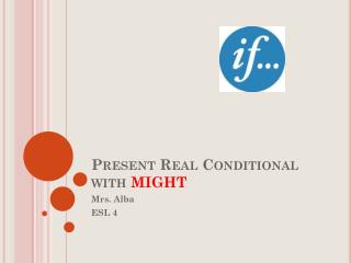 PPT - Present Real Conditional with MIGHT PowerPoint Presentation, free download - ID:2822634