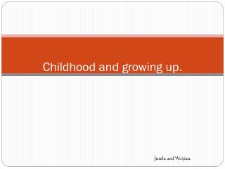 PPT - Childhood and growing up. PowerPoint Presentation, free download - ID:2831977