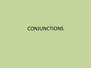 PPT - CONJUNCTIONS PowerPoint Presentation, free download - ID:2839039