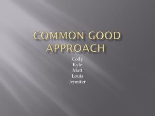 PPT - Common Good Approach PowerPoint Presentation, free download - ID ...