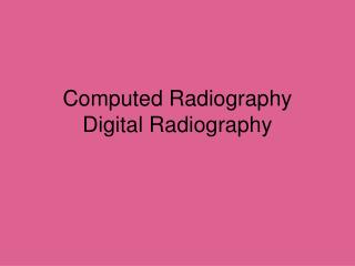 PPT - Computed Radiography Digital Radiography PowerPoint Presentation ...