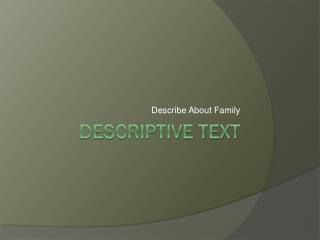 PPT - DESCRIPTIVE TEXT PowerPoint Presentation, free download - ID:2863740