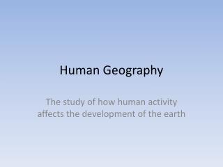 PPT - Human Geography PowerPoint Presentation, free download - ID:2866447