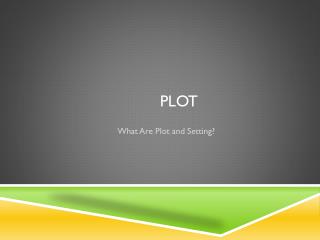 PPT - Setting, Plot, Character PowerPoint Presentation - ID:5523079