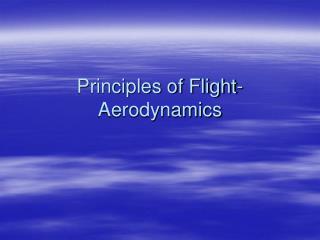 PPT - Principles of Flight- Aerodynamics PowerPoint Presentation, free ...