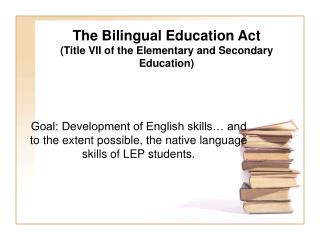 PPT - The Bilingual Education Act (Title VII of the Elementary and ...