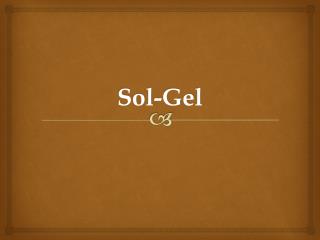 PPT - Sol-Gel PowerPoint Presentation, free download - ID:2950554