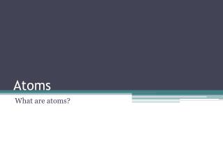 PPT - Atoms PowerPoint Presentation, free download - ID:2952323