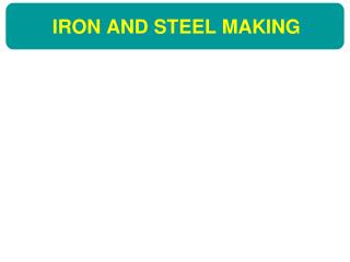 PPT - IRON AND STEEL MAKING PowerPoint Presentation, free download - ID ...