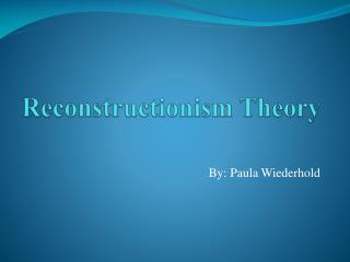 PPT - Theories of Education: Social Reconstructionism PowerPoint ...