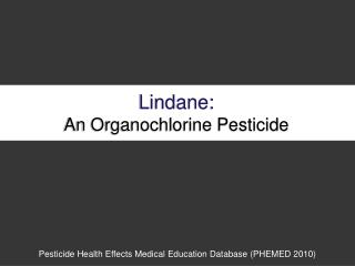 PPT - Lindane: An Organochlorine Pesticide PowerPoint Presentation ...