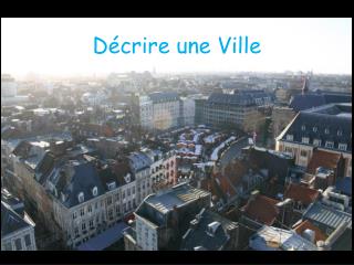 PPT - Décrire une Ville PowerPoint Presentation, free download - ID:2996663