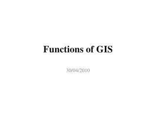 PPT - Functions of GIS PowerPoint Presentation, free download - ID:2996752