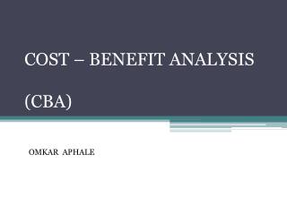PPT - COST – BENEFIT ANALYSIS (CBA) PowerPoint Presentation, free ...