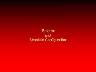 PPT - Relative and Absolute Configuration PowerPoint Presentation, free ...