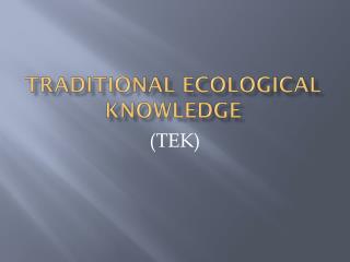 PPT - Traditional ECOLOGICAL KNOWLEDGE PowerPoint Presentation, free ...