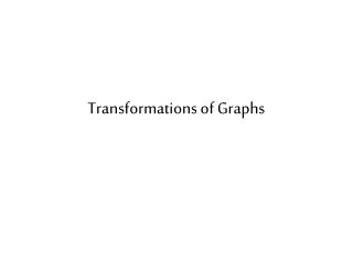 PPT - Transformations of Graphs PowerPoint Presentation, free download ...